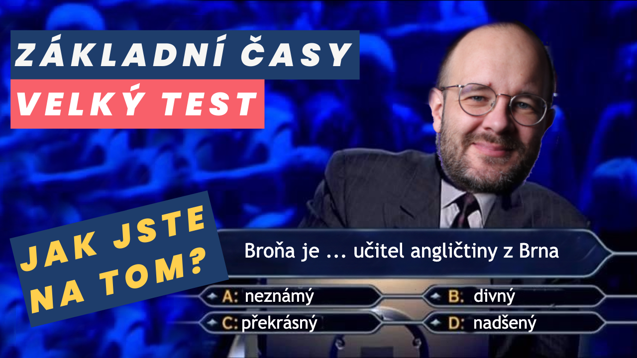 Velký test: Základní anglické časy. Zjistěte, jak jste na tom | Stream
